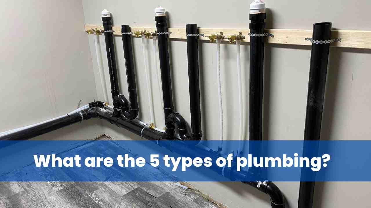 What are the 5 types of plumbing? - North Bay Plumbers